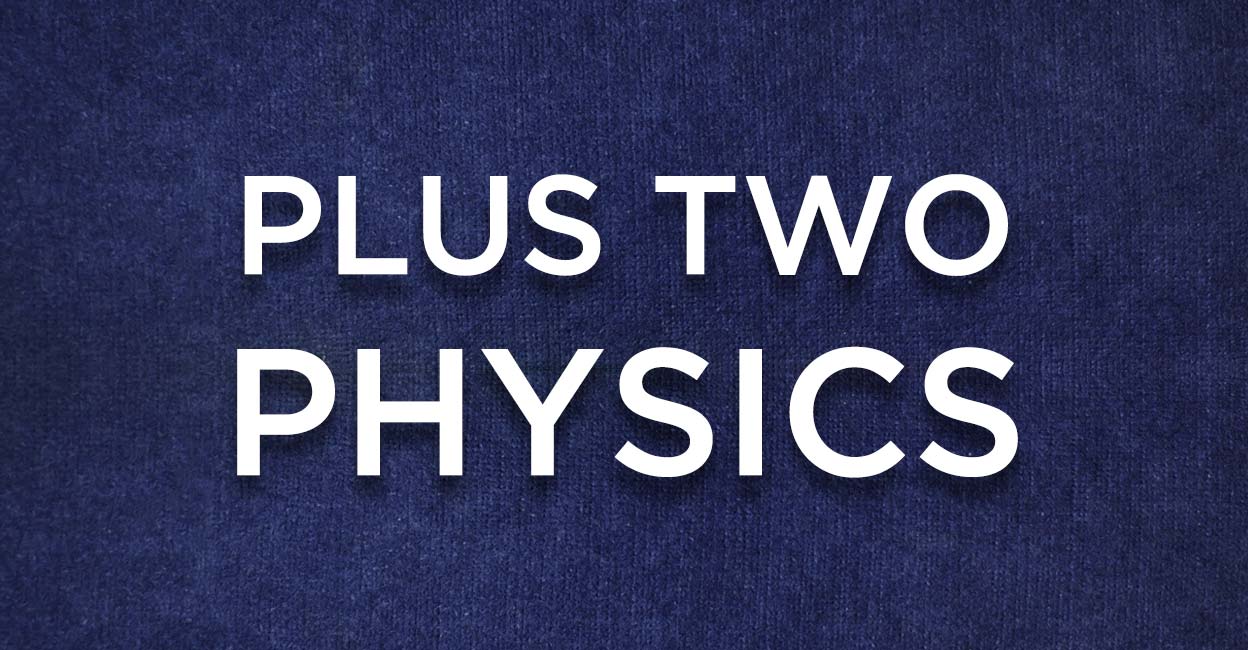 കുഴപ്പിക്കുന്ന ചോദ്യങ്ങൾ; കടുപ്പിച്ച് പ്ലസ് ടു ഫിസിക്സ് - Plus Two Physics Exam | Physics Exam ...