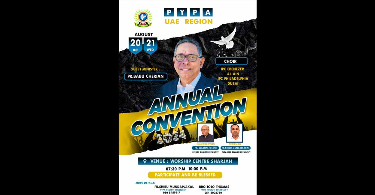 വാർഷിക കൺവെൻഷനും സുവിശേഷ മഹായോഗവും ഓഗസ്റ്റ് 20 മുതൽ 21 വരെ - PYPA UAE Region 2024 Annual ...