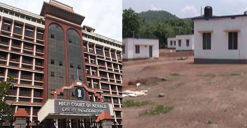 വീടുകള്‍ മൂന്നാഴ്ചയ്ക്കകം കൈമാറണം: ചെമ്പൻകൊല്ലിയിൽ ഹൈക്കോടതി ഇടപെടല് ...